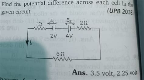 Find The Potential Difference Across Each Cell In The Given Circuit Upb