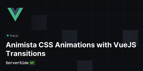 Animista CSS Animations With VueJS Transitions Server Side Up