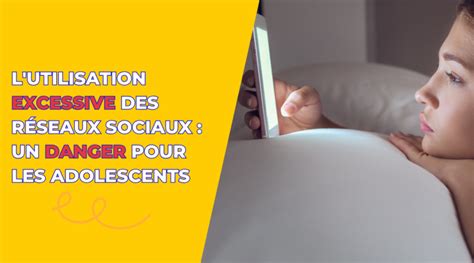 Lutilisation Excessive Des Réseaux Sociaux Un Danger Pour Les Adolescents Ado Zen