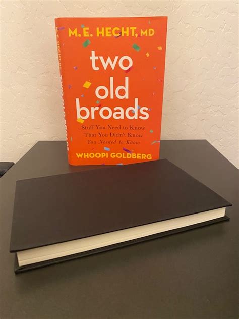 Two Old Broads Stuff You Need To Know That You Didnt Know You Needed