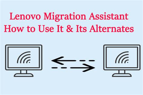 Lenovo Migration Assistant How To Use It And Its Alternates