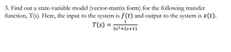 Solved 3 Find Out A State Variable Model Vector Matrix