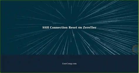 Ssh Connection Reset Peer On Zerotier Birch Node