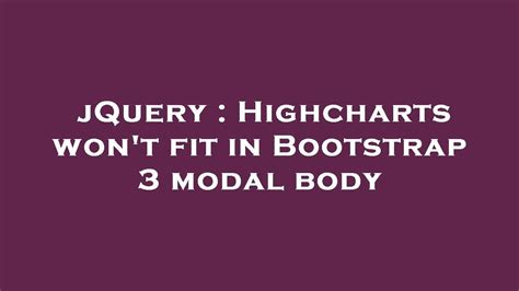 JQuery Highcharts Won T Fit In Bootstrap 3 Modal Body YouTube