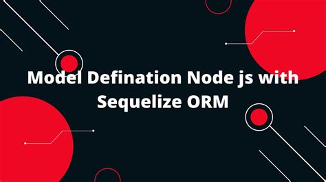Sequelize Orm With Nodejs 3 Model Defination Node Js With Sequelize Orm Youtube