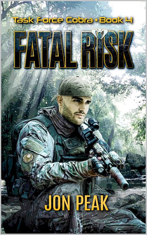 Fatal Risk Task Force Cobra Book 4 Ebook Peak Jon