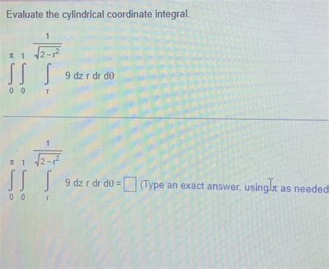 Solved Evaluate The Cylindrical Coordinate Integral