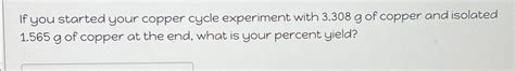 Solved If You Started Your Copper Cycle Experiment With