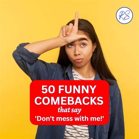 50 Funny Comebacks That Say Dont Mess With Me Roy Sutton