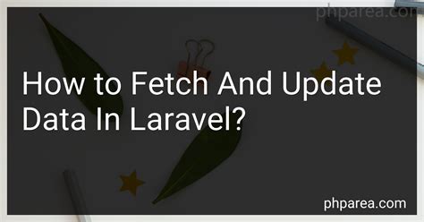 How To Fetch And Update Data In Laravel In