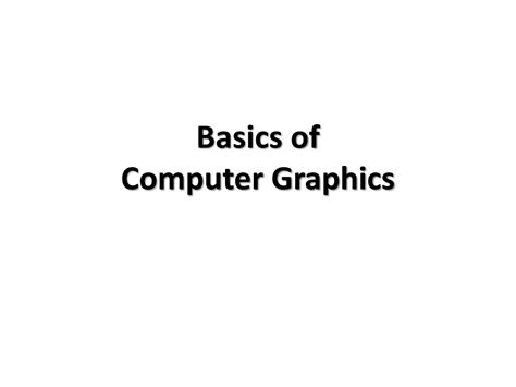 Ppt Basics Of Computer Graphics Powerpoint Presentation Free Download Id9248498