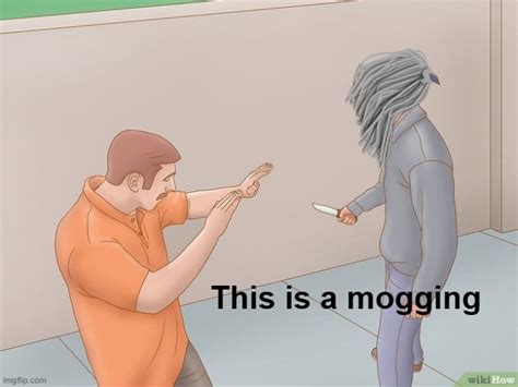 This Is A Mogging Mogging Know Your Meme