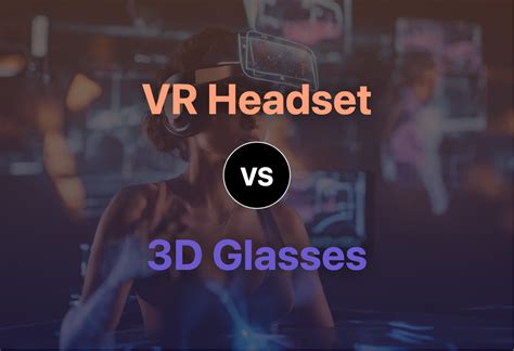Can Vr Headset Really Outdo 3d Glasses Aircada Blog