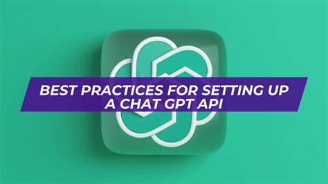 Best Practices For Setting Up A Chat Gpt Api Gmta Software
