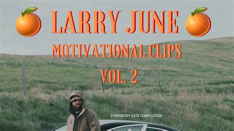 Larry June Most Motivational Clips Vol 2 Youtube