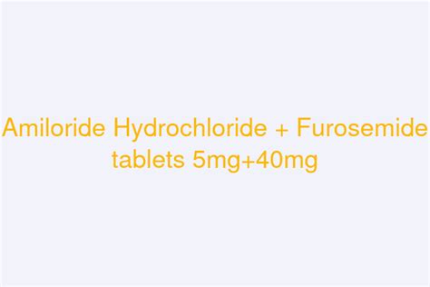 Amiloride Hydrochloride Furosemide Tablets Taj Life Sciences