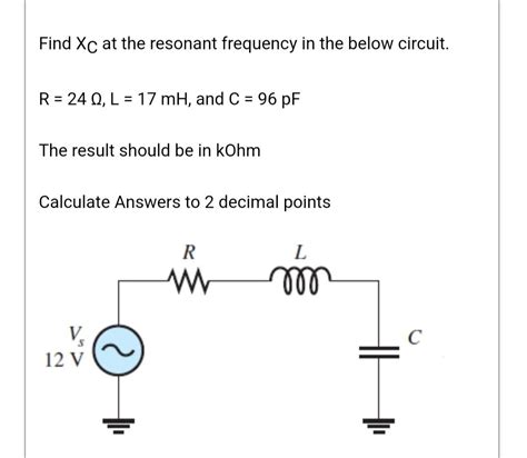 Solved Find XC At The Resonant Frequency In The Below Chegg