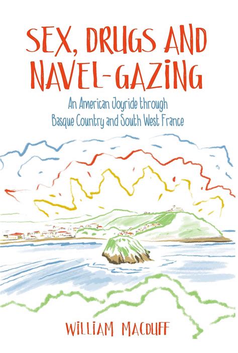 Sex Drugs And Navel Gazing An American Joyride Through Basque Country