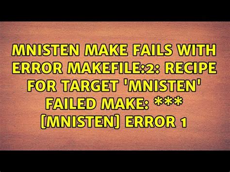 Mnisten Make Fails With Error Makefile Recipe For Target Mnisten Failed Make