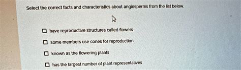 Select The Correct Facts And Characteristics About Angiosperms From The List Below Have