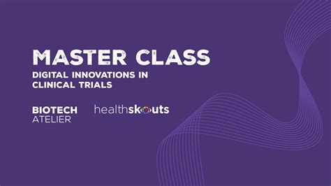 Master Class Digital Innovations In Clinical Trials Biotech Atelier