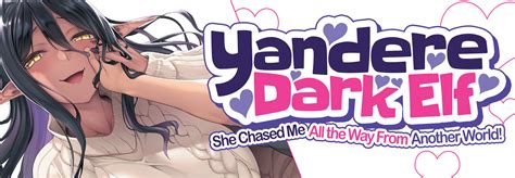 Yandere Dark Elf She Chased Me All The Way From Another World Seven