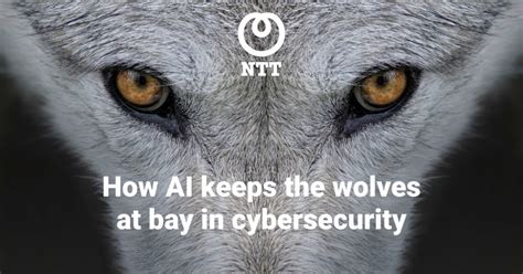 How Ai Keeps The Wolves At Bay In Cybersecurity Ntt Kris Gaughran