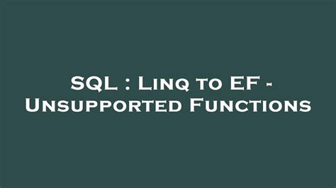 Sql Linq To Ef Unsupported Functions Youtube