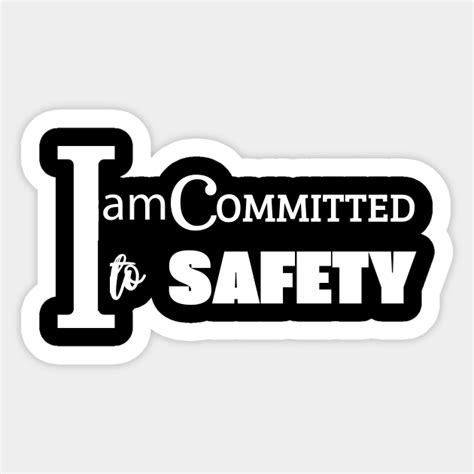 I Am Committed To Safety I Am Committed To Safety Sticker Teepublic
