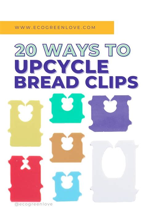 20 Ideas To Upcycle Bread Clips Bread Clip Eco Friendly Living Upcycle