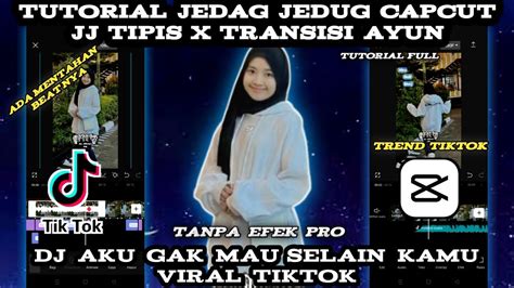 Tutorial Edit Jedag Jedug Capcut JJ Tipis Transisi Ayun || Dj Aku Gak Mau Selain Kamu Viral ...