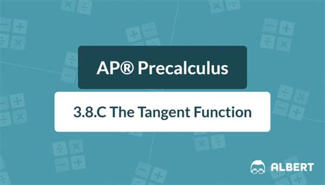 Graphing Tangent With Transformations Ap® Precalculus Review Albert