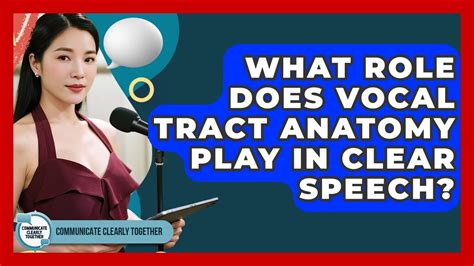 What Role Does Vocal Tract Anatomy Play In Clear Speech Communicate