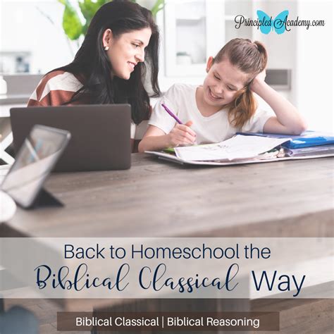 Back To Homeschool The Biblical Classical Way The Principle Approach Principled Academy