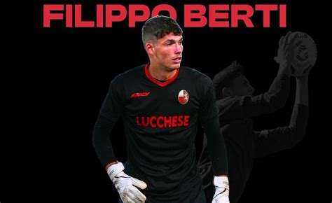 Lucchese Arriva Il Portiere Filippo Berti Luccaindiretta