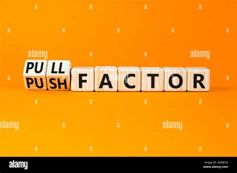 Pull Or Push Factor Symbol Concept Word Pull Factor And Push Factor On Wooden Cubes Beautiful