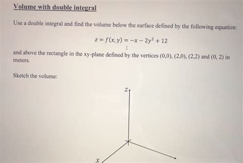 Solved Volume With Double Integral Use A Double Integral And