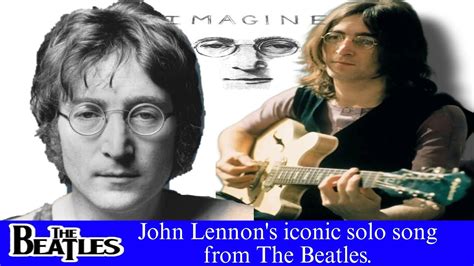 John Lennons Iconic Solo Song From The Beatles Youtube