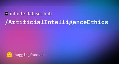 Infinite Dataset Hubartificialintelligenceethics · Datasets At Hugging