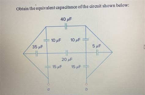 Solved Obtain The Equivalent Capacitance Ofthe Circuit Shown