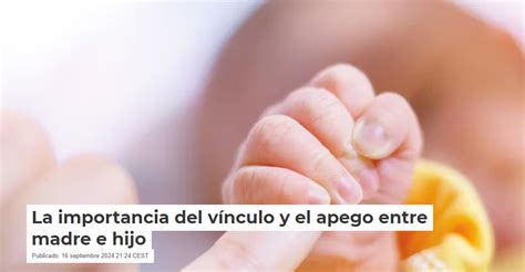 La Importancia Del Vínculo Y El Apego Entre Madre E Hijo Diario