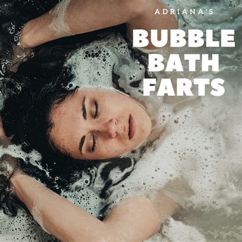 Stream Adrianas Bubble Bath Farts By Georgia Natural Listen Online