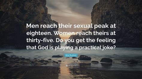 Rita Rudner Quote “men Reach Their Sexual Peak At Eighteen Women