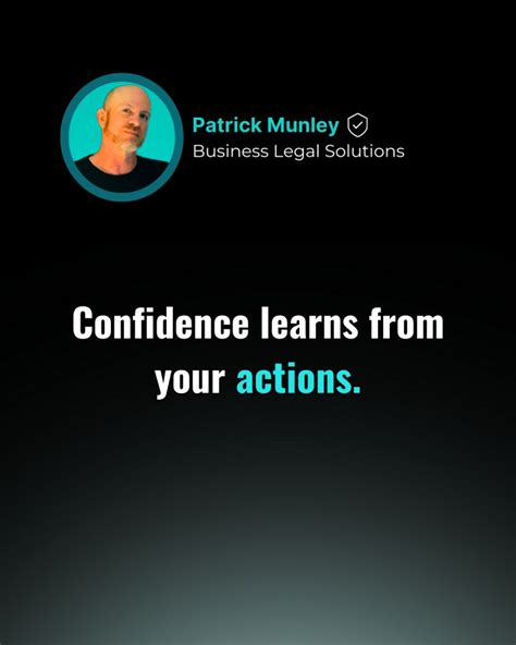 Confidence Isnt Built In Your Mind Patrick Munley