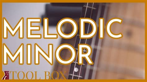 Jazz Guitar Toolbox 12 The Melodic Minor Scale