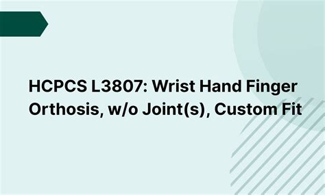 Hcpcs L3807 Wrist Hand Finger Orthosis Wo Joints Custom Fit