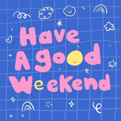 Have A Wonderful Weekend Clips Find And Share On Giphy
