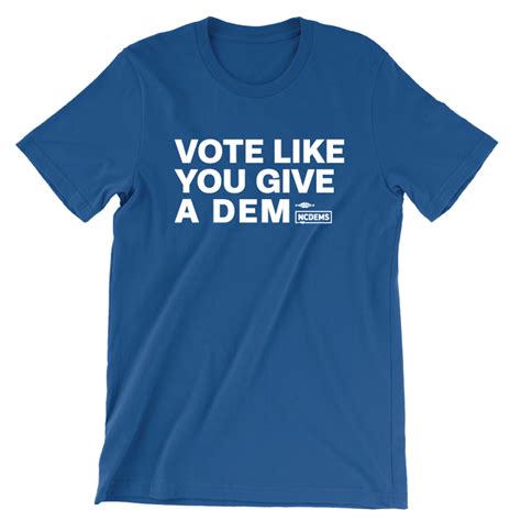 Vote Like You Give A Dem Royal Tee North Carolina Democratic Party