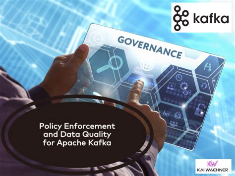 Policy Enforcement And Data Quality For Apache Kafka With Schema