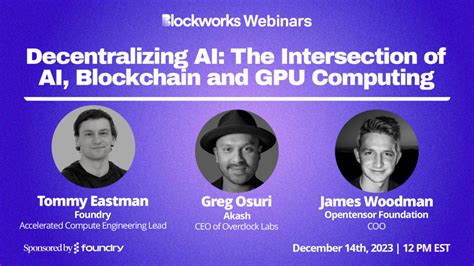 Decentralizing Ai The Intersection Of Ai Blockchain And Gpu Computing
